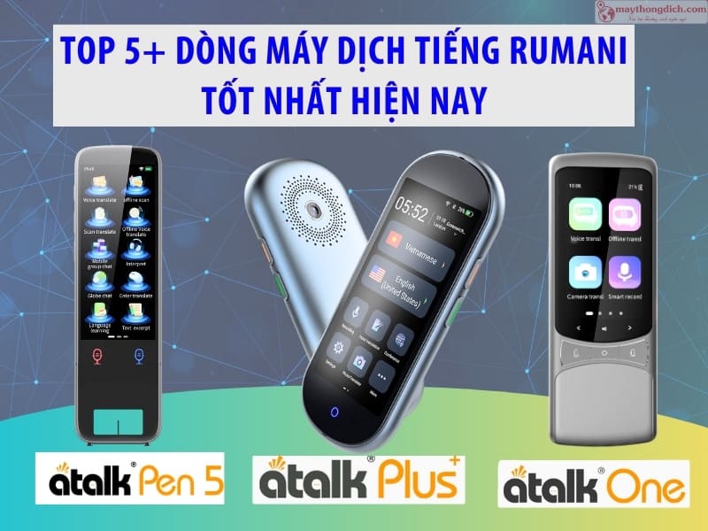 Top 5+ Máy Phiên Dịch Tiếng Rumani Sang Tiếng Việt Tốt Nhất 2026