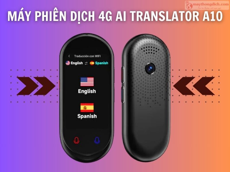 Máy Phiên Dịch 4G AI Translator A10 - Tích Hợp Chat GPT Dịch Chuẩn 98%